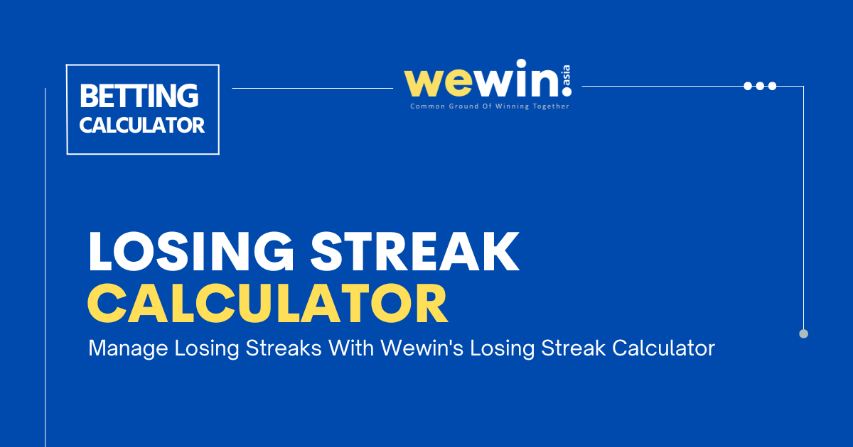 Manage Losing Streaks With Wewin's Losing Streak Calculator